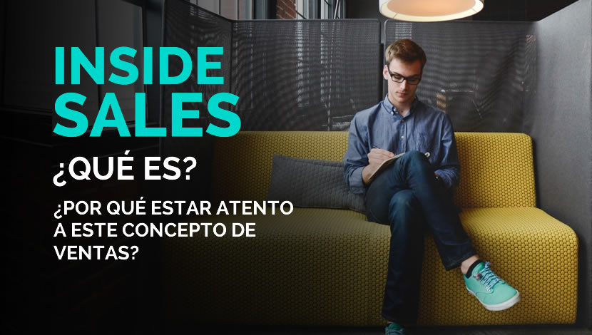 Inside Sales ¿Qué es? Y ¿Por qué aplicarlo?
